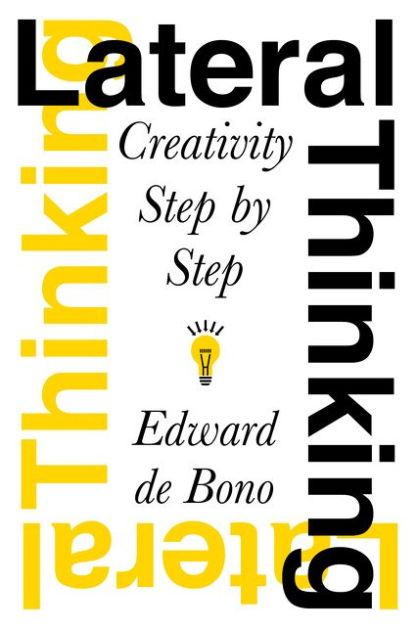 Book Summary: Lateral Thinking: Creativity Step-by-Step by Edward de Bono - The Creative Marketer